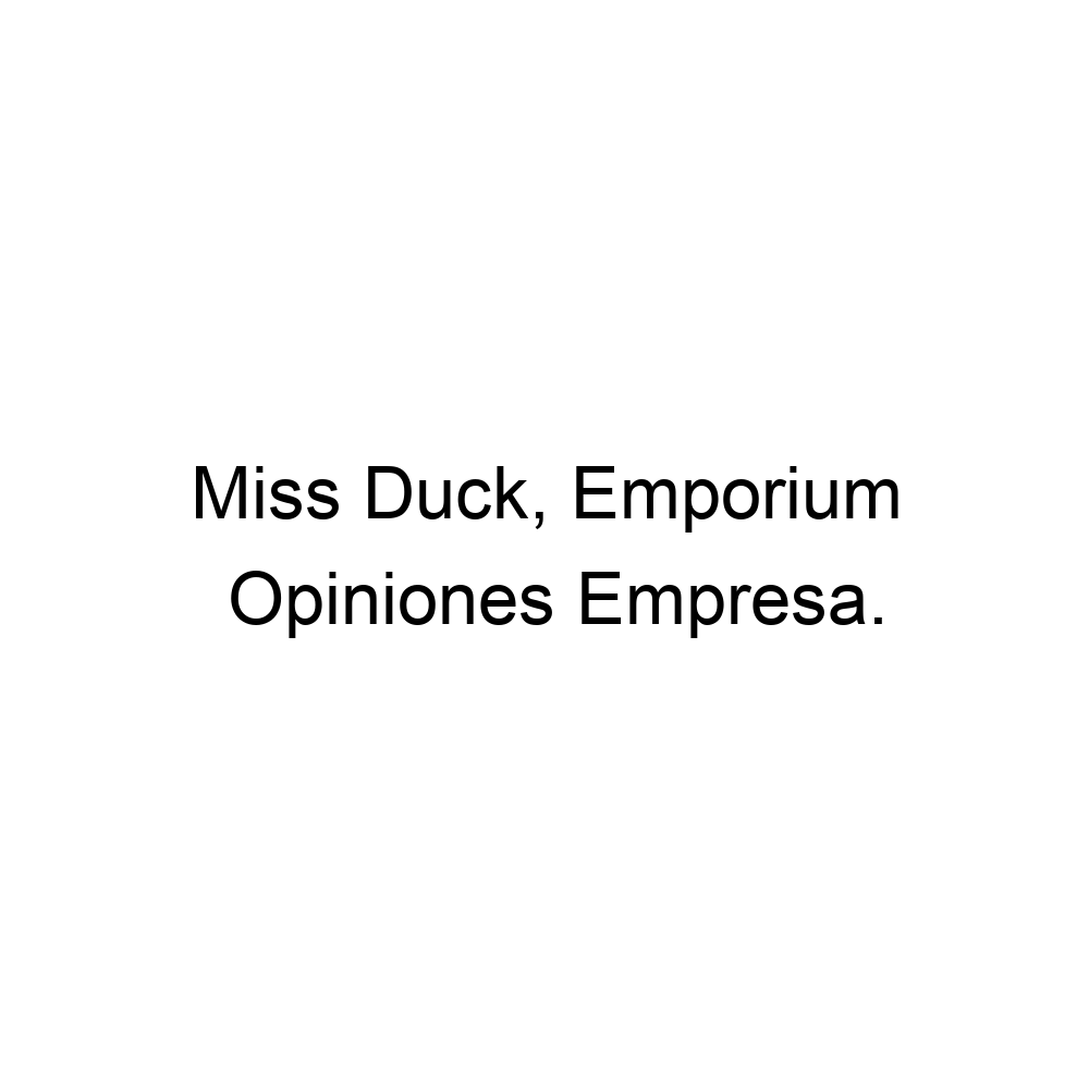 Opiniones Miss Duck, Emporium,